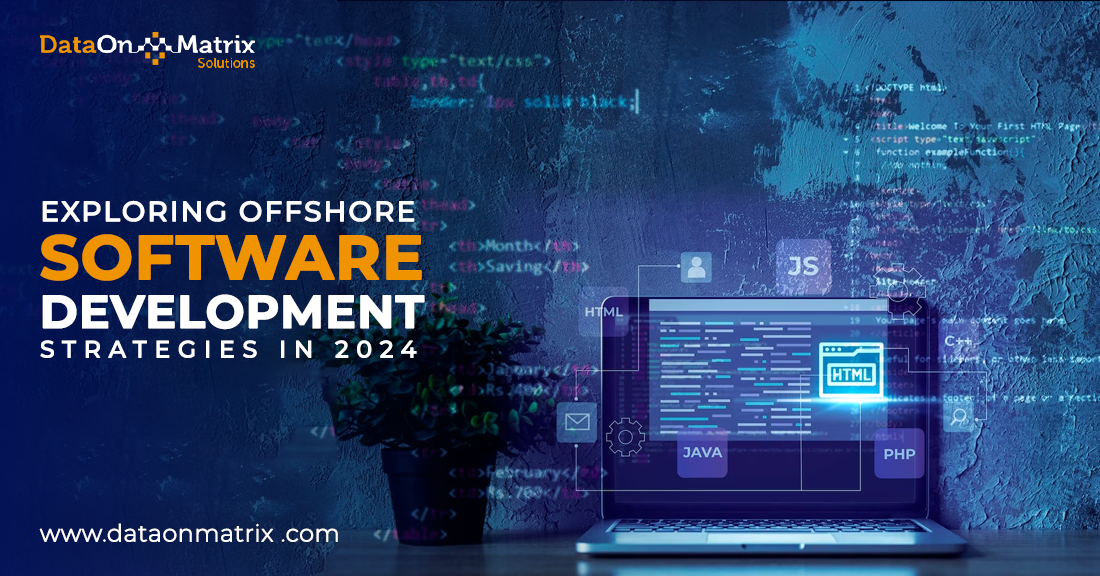 Exploring Offshore Software Development Strategies in 2024