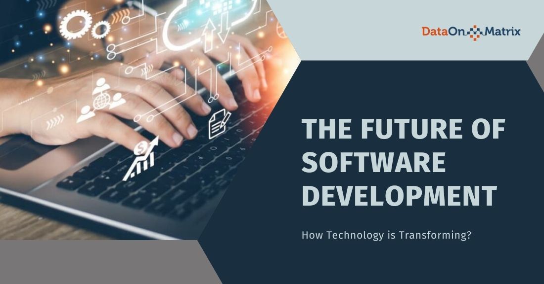 The Future of Software Development: How Technology is Transforming?